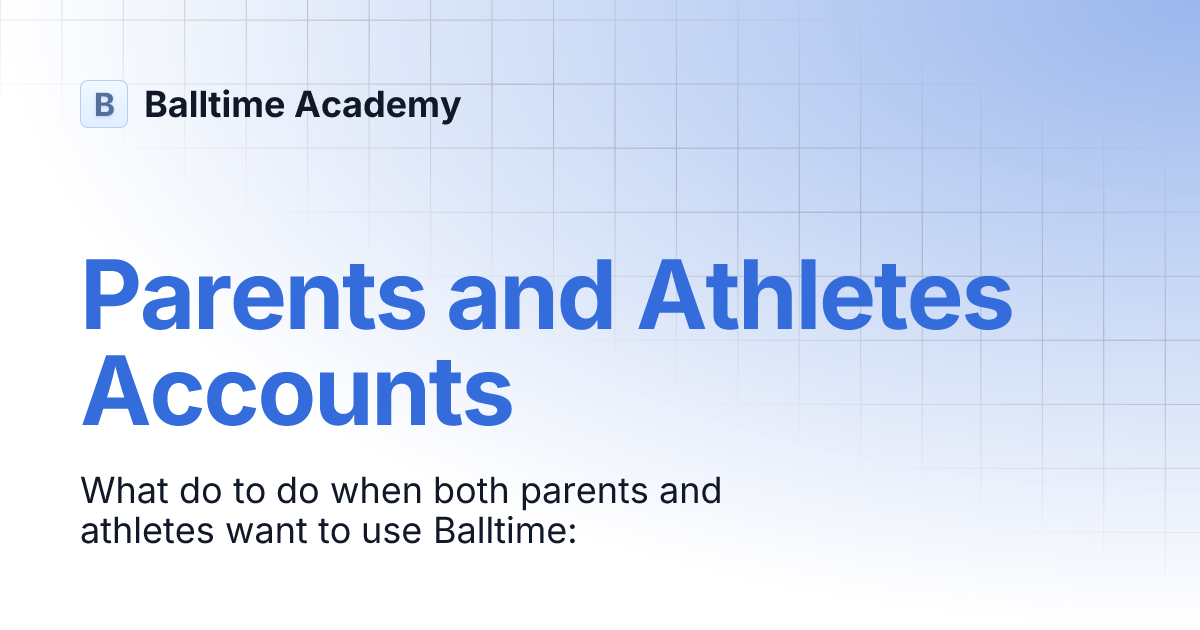 Parents and Athletes Accounts | Balltime Academy