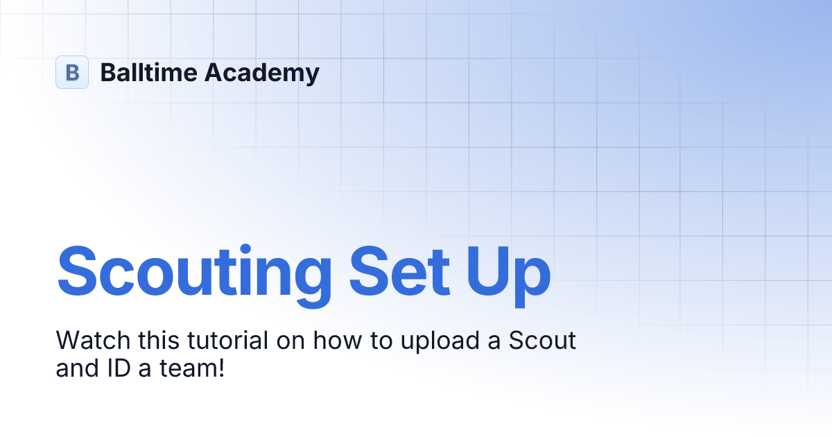 Scouting Set Up | Balltime Academy