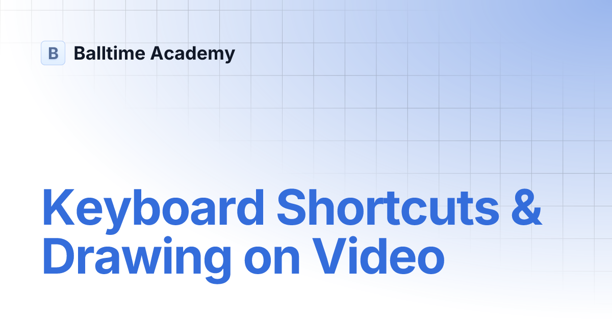 Keyboard Shortcuts & Drawing on Video | Balltime Academy