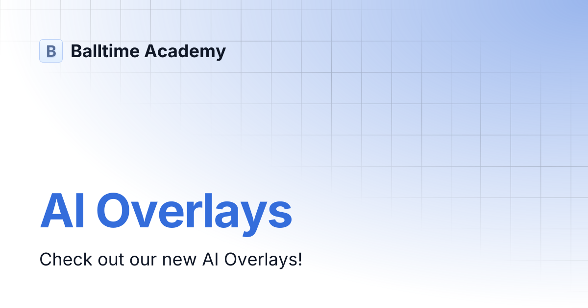 AI Overlays | Balltime Academy