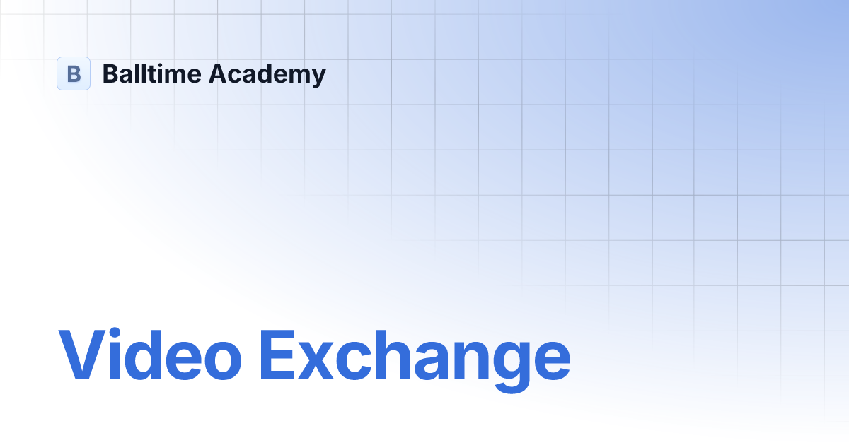 Video Exchange | Balltime Academy